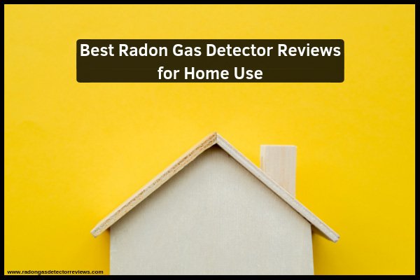 Best Radon Gas Detector Reviews From Amazon: Updated 2020